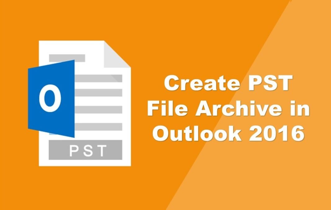 How To Create PST File Archive In Outlook 2016 - DroidCops